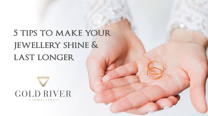 Five Tips for Longer Lasting Jewellery! - Gold River Jewellers